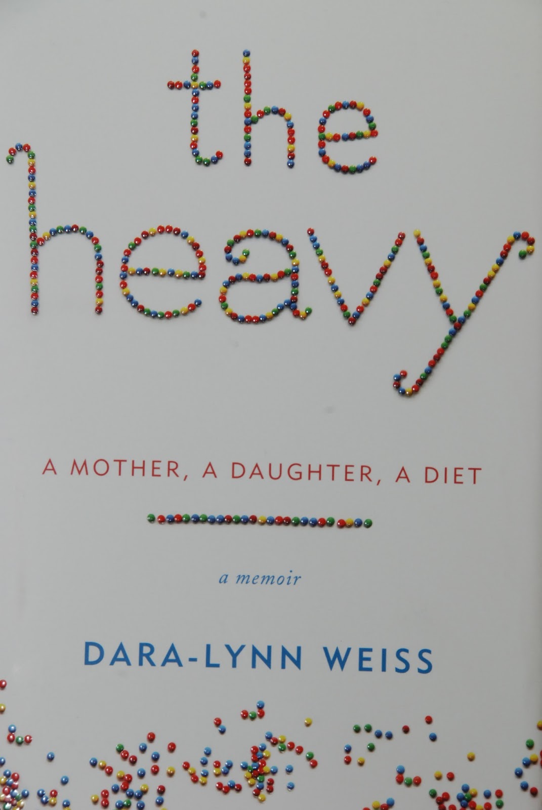 A Life by Design: The Heavy by Dara-Lynn Weiss