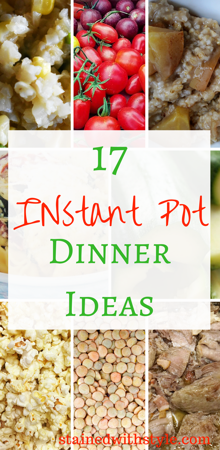 17 Instant Pot Dinner Ideas | Stained with Style