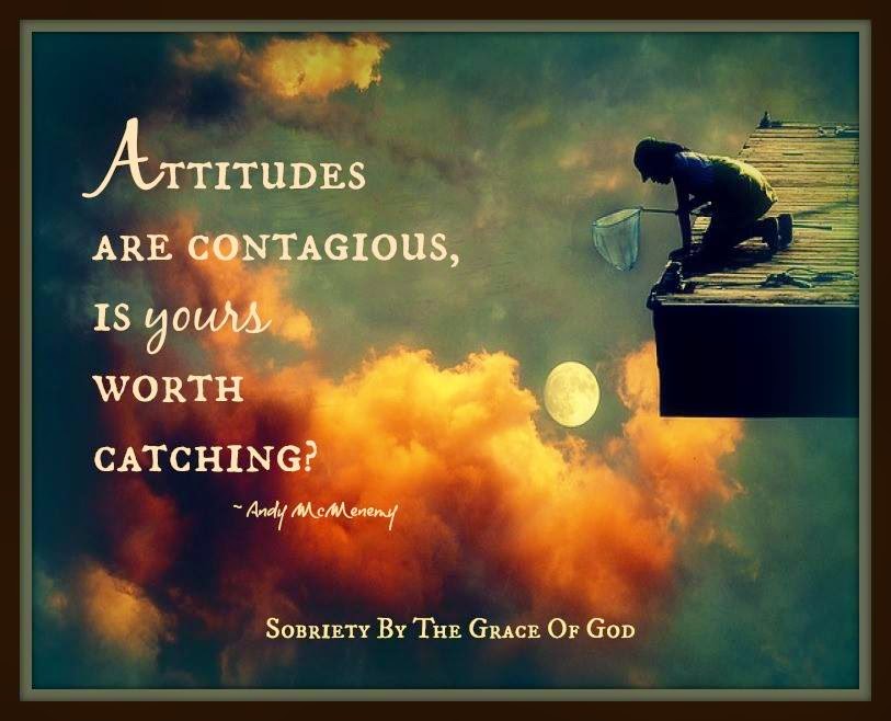 Attitudes are contagious, is yours worth catching? - Quotes