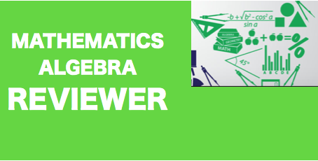 Mathematics, Algebra Reviewer Set: A-2 | Online Exam Reviewer