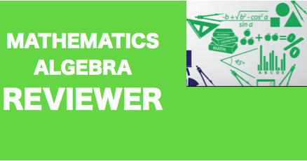 Mathematics, Algebra Reviewer Set: A-2 | Online Exam Reviewer
