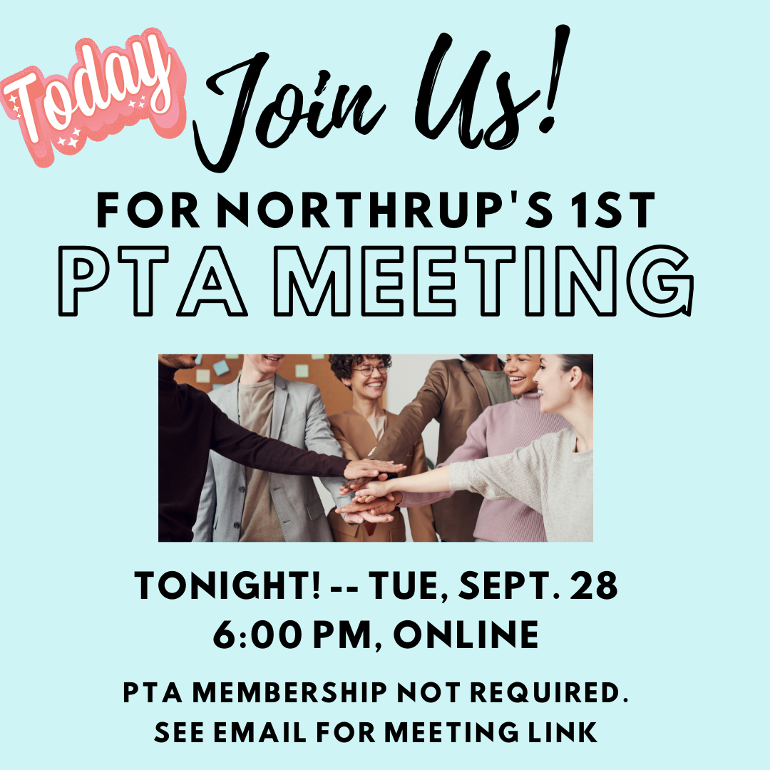 Northrup PTA: Join us for the PTA meeting TONIGHT!!