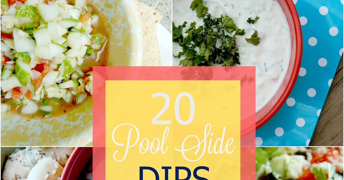 20 Pool Side Dips | Ally's Sweet & Savory Eats