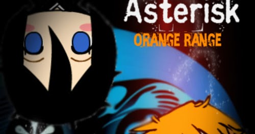 OP1 Orange Range - Asterisk (Download) ~ Bleach Zone