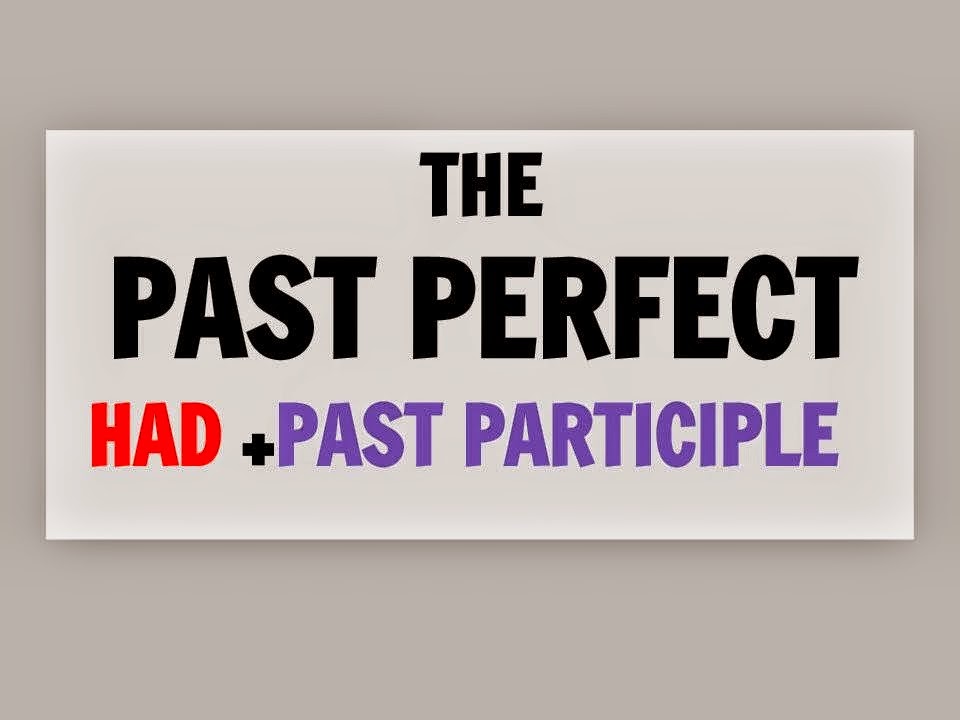 My English Class: Past Perfect: the Past of the Past