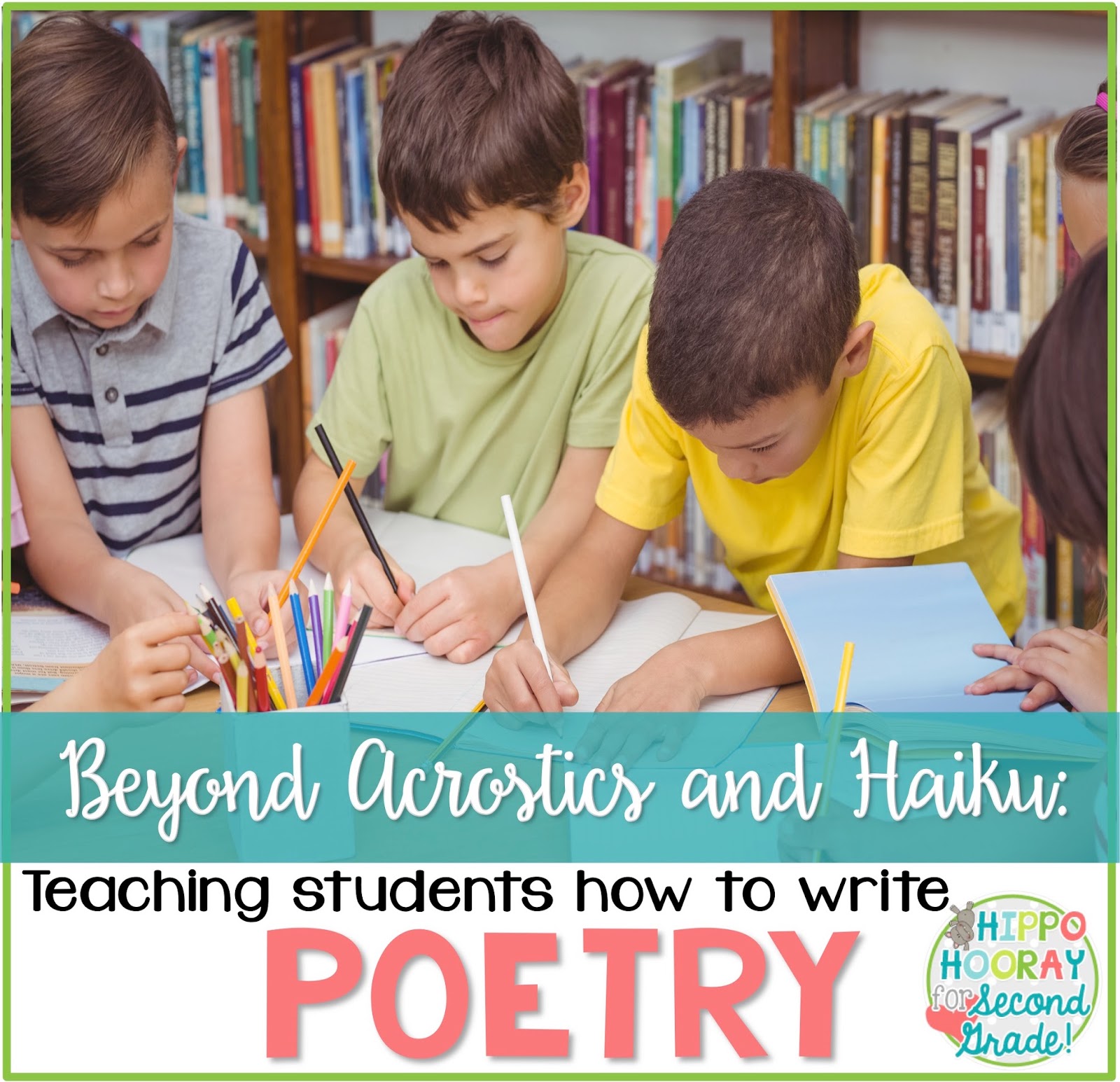 Beyond Acrostics & Haiku: Teaching Poetry - Hippo Hooray for Second Grade!