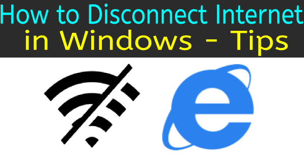 How To Disable Internet Connection In Windows Xp 7 8 8 1 10