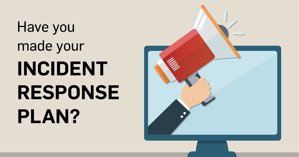 6 Steps To Making An Incident Response Plan 6 Steps To Making An Incident Response Plan