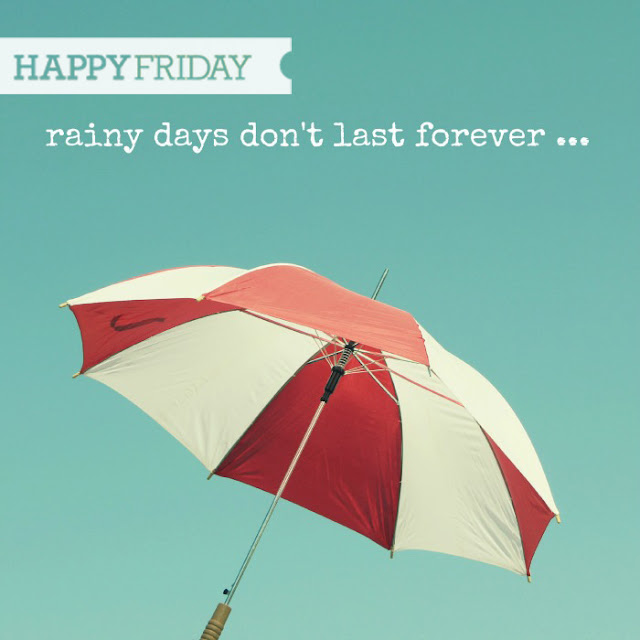Happy friday: Happy friday + rainy days...