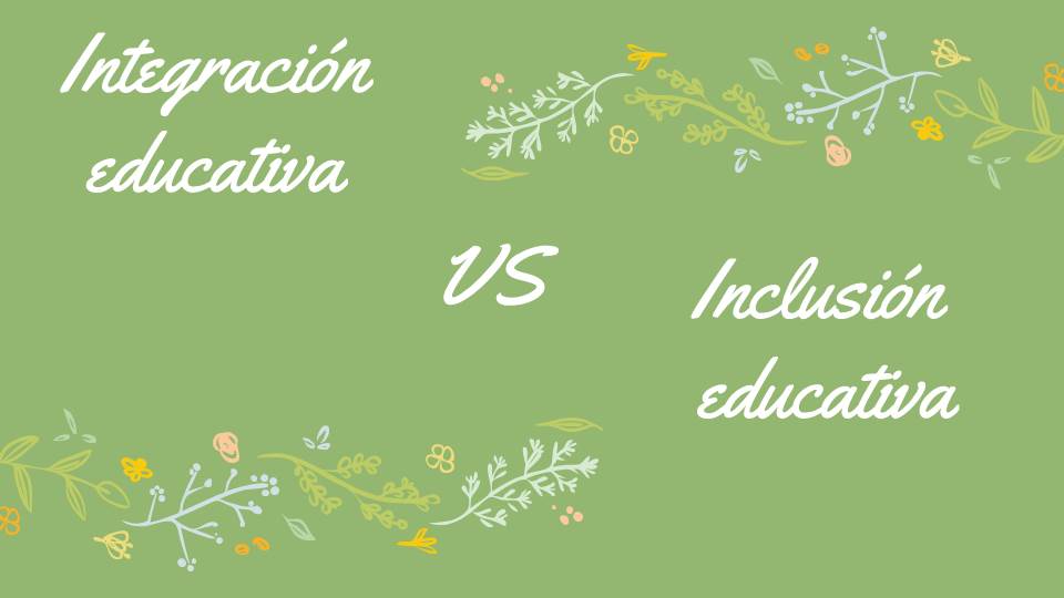 Integración vs Inclusión Educativa