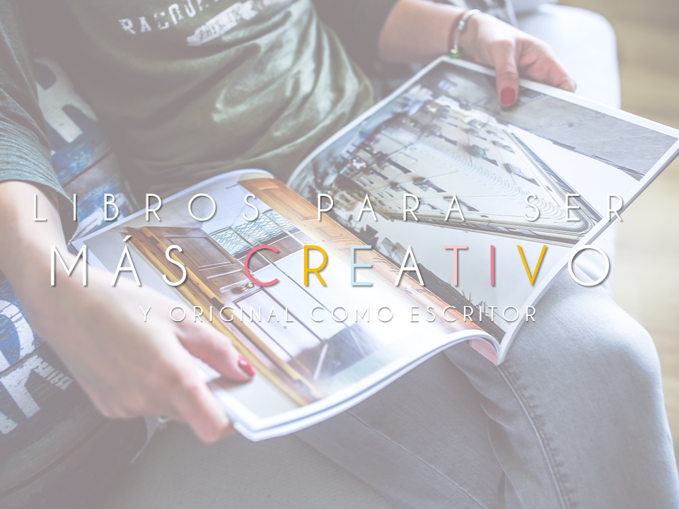 plantillaalicia: Libros para ser un escritor más creativo y original