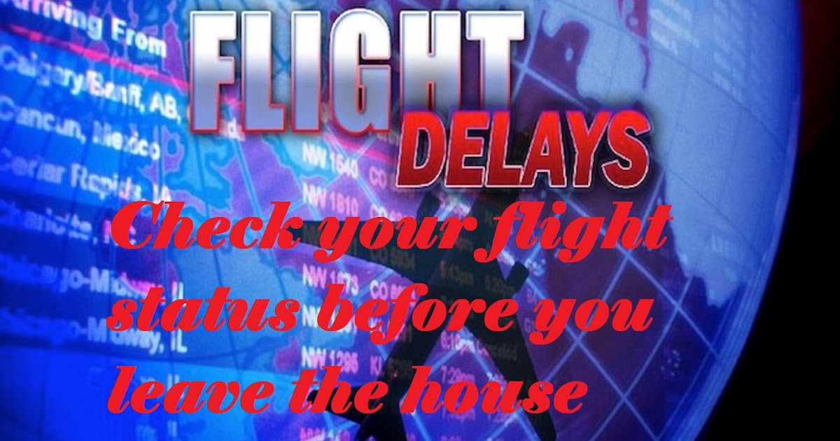 TRAVEL TIP OF THE DAY - CHECK YOUR FLIGHT STATUS BEFORE YOU LEAVE - 3. ...