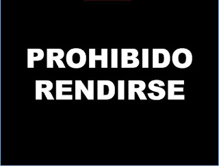 PROHIBIDO RENDIRSE: ¿PROHIBIDO RENDIRSE?
