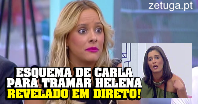 Esquema de Carla contra a Helena foi desmantelado em directo, Helena ...