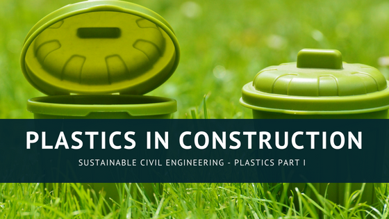 Plastics in Construction – Sustainable Civil Engineering ~ Civil Scholar