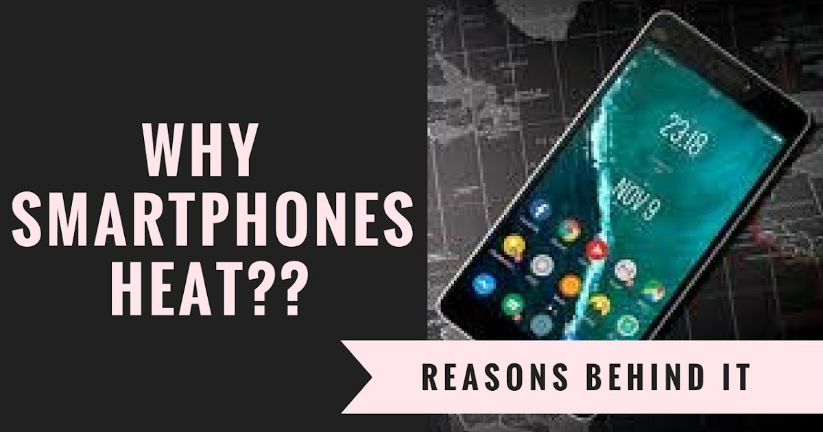 Why Smartphones Heat?? Reasons Behind It - Tech 2 Influence