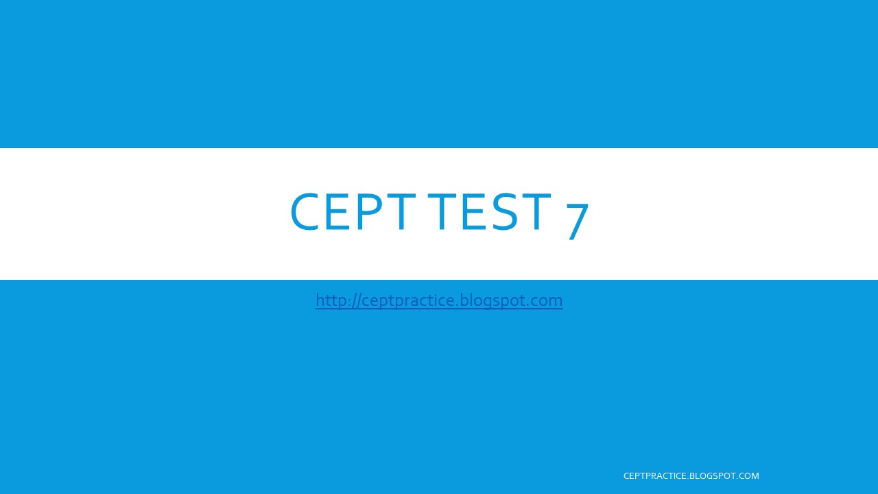 CEPT Practice: CEPT TEST 7