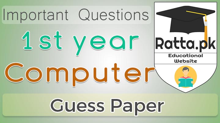 1st Year (11th class) Computer Guess Paper Solved 2024 - Ratta.pk