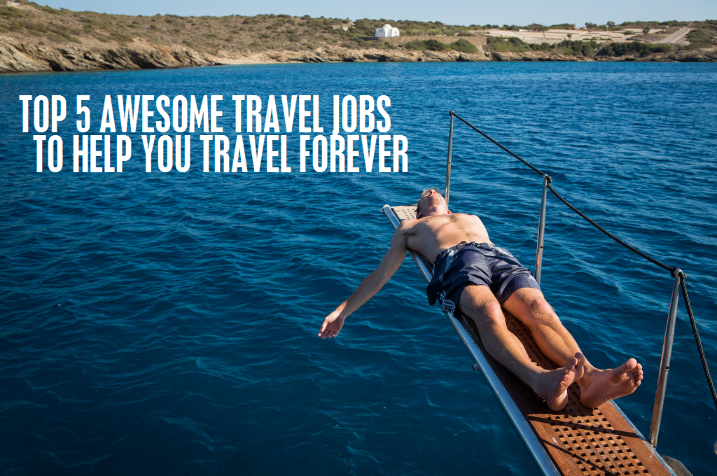 BOC: Top 5 Awesome Travel Jobs to Help You Travel Forever