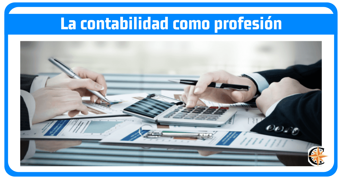 ¿Qué es la Contabilidad como Profesión? - Contador Profesional