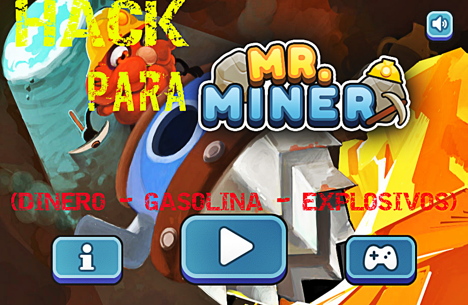 HACK PARA MR. MINER (DINERO - GASOLINA INF - EXPLOSIVOS) ~ Sr Gatronix