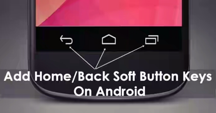 How to Add Home/Back Soft Button Keys (No Root) On Andriod, If Yours ...