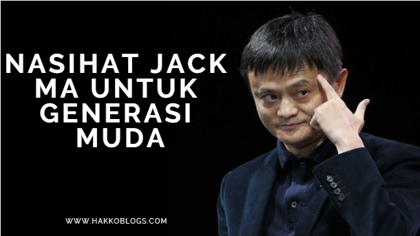 Nasihat Jack Ma Untuk Generasi Muda - Hakko Blog's