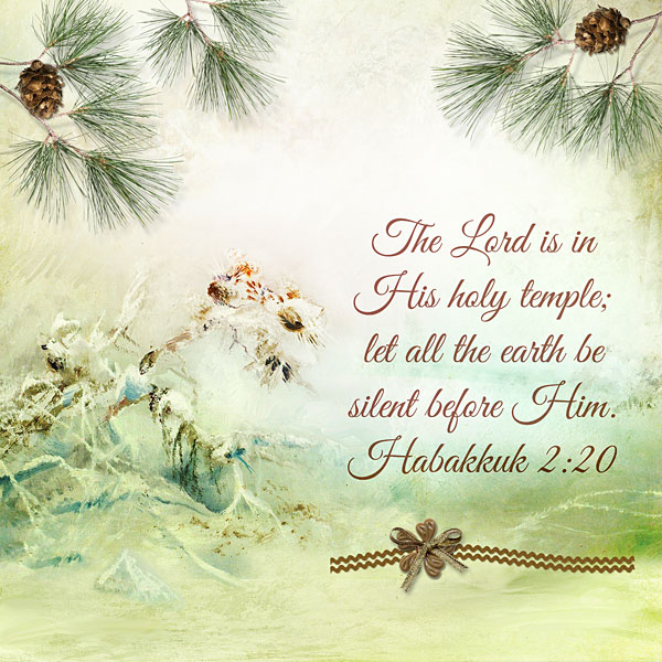 Layout for Today: Be Silent Before Him