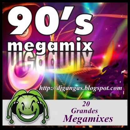 DJ GANGAS: Los 20 Mejores Megamixes De Los 90´s