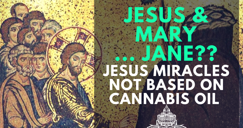 Jesus and Mary ... Jane? Marijuana Activists Claim Jesus Used Cannabis ...