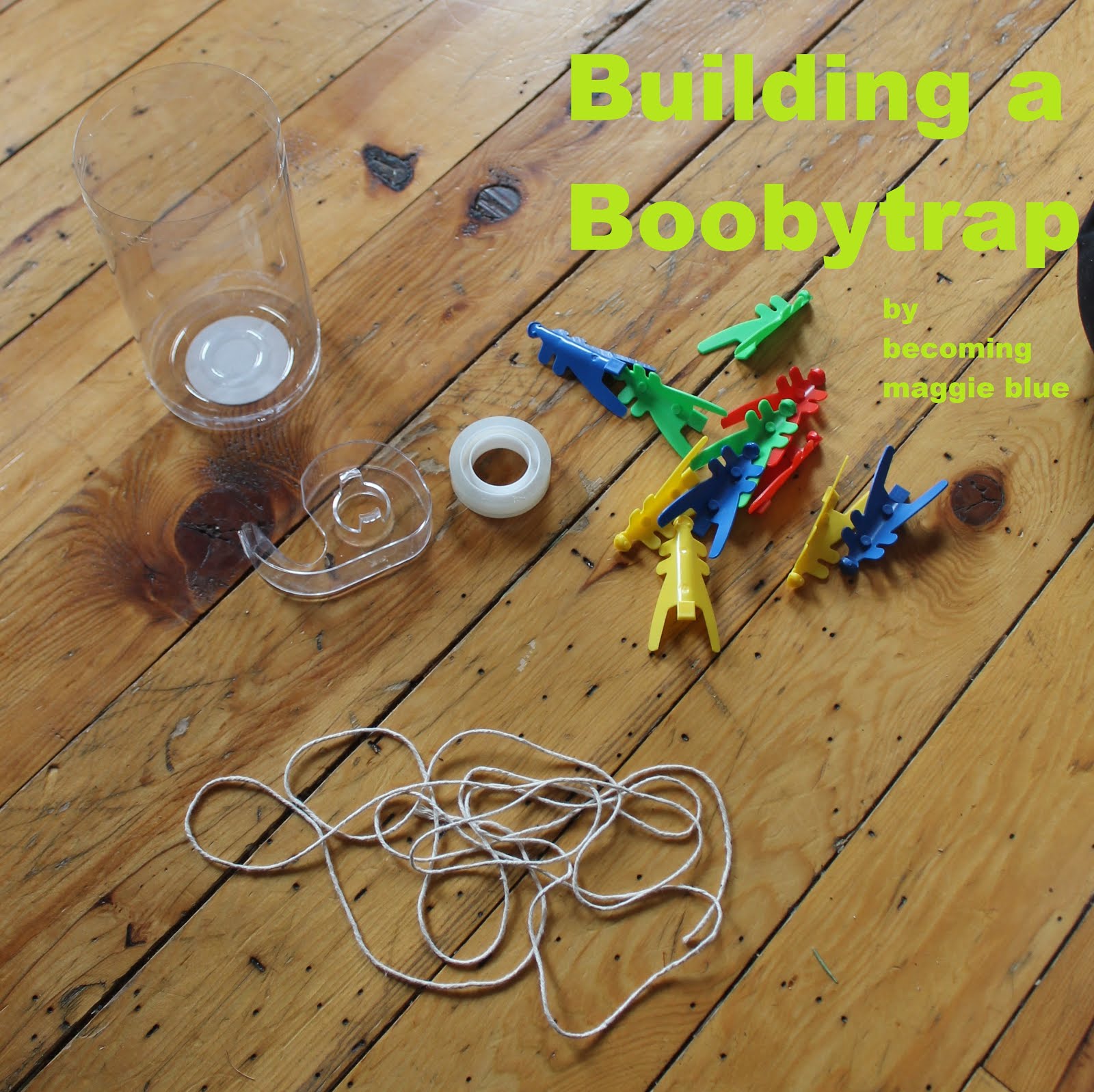 becoming maggie blue: Homeschooling Fun: Building a Boobytrap