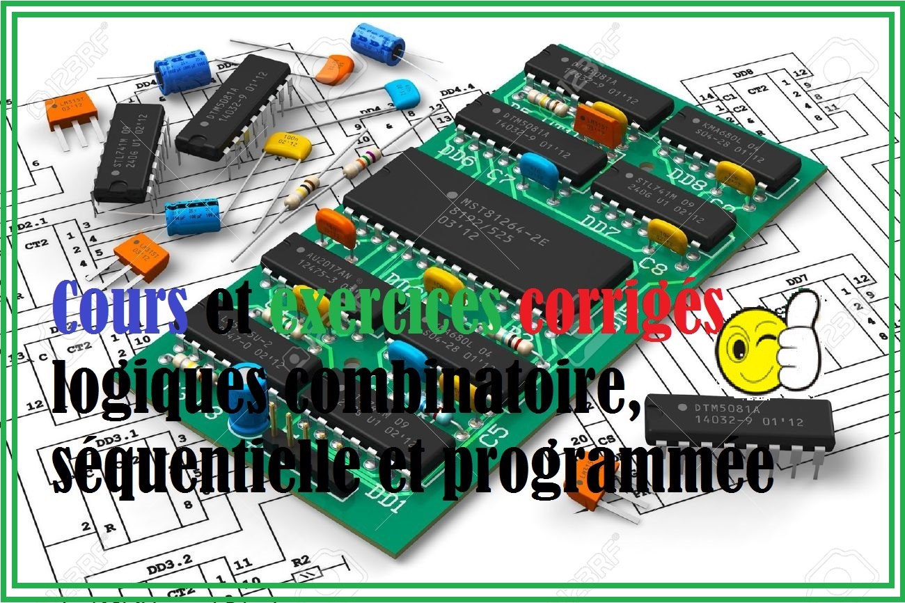 Cours et exercices corrigés logiques combinatoire, séquentielle et ...