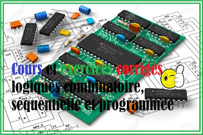 Cours et exercices corrigés logiques combinatoire, séquentielle et ...