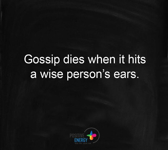 Gossip dies when it hits a wise person's ears. - 101 QUOTES
