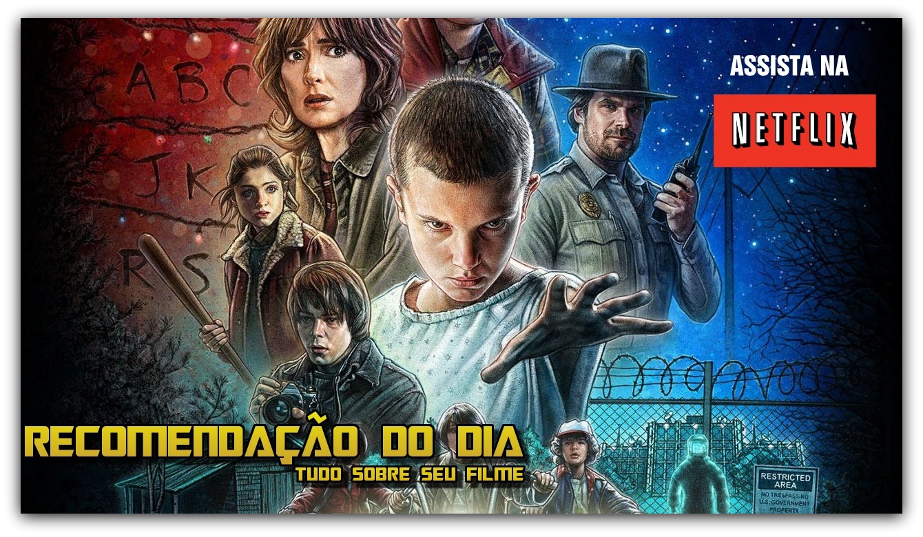 STRANGER THINGS (2016) - RECOMENDAÇÃO DO DIA NA NETFLIX - PIPOCA 3D