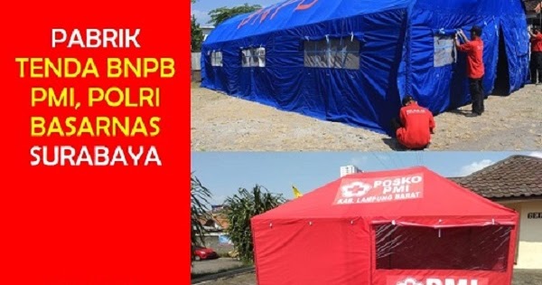 0812-1646-239 PABRIK TENDA BNPB, TENDA PENGUNGSI BNPB, TENDA POSKO BNPB ... 0812-1646-239 PABRIK TENDA BNPB, TENDA PENGUNGSI BNPB, TENDA POSKO BNPB ...