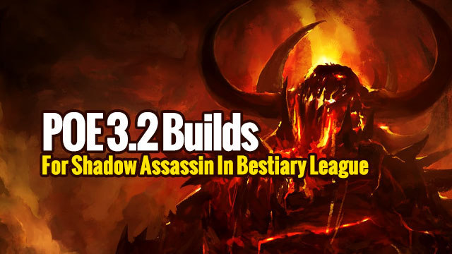 POE 3.2 Builds For Shadow Assassin In Bestiary League