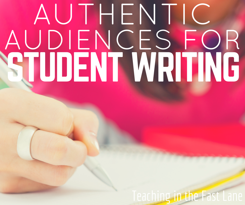 Authentic Audiences for Student Writing - Teaching in the Fast Lane