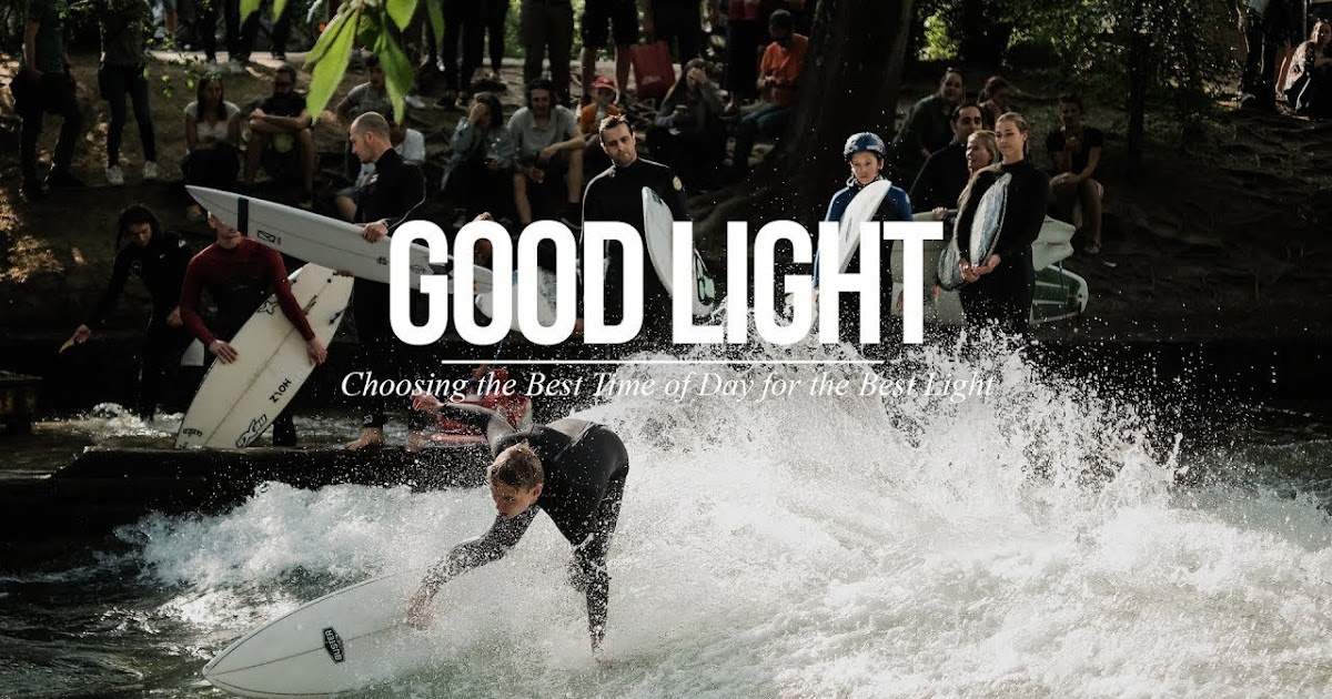 Choosing the Time of Day for the Best Light ('Good Light' Series ...