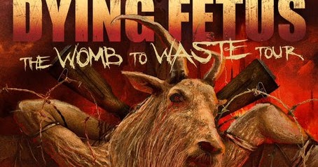 DYING FETUS Kick off "The Womb to Waste" European Tour Tomorrow ...