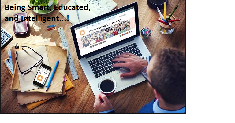 The Difference Between Being Smart, Educated, and Intelligent - Edu Magzine