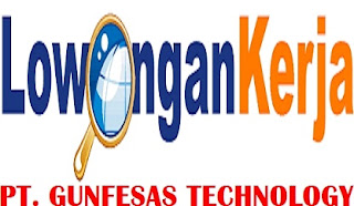 Lowongan Kerja PT. Gunfesas Technology