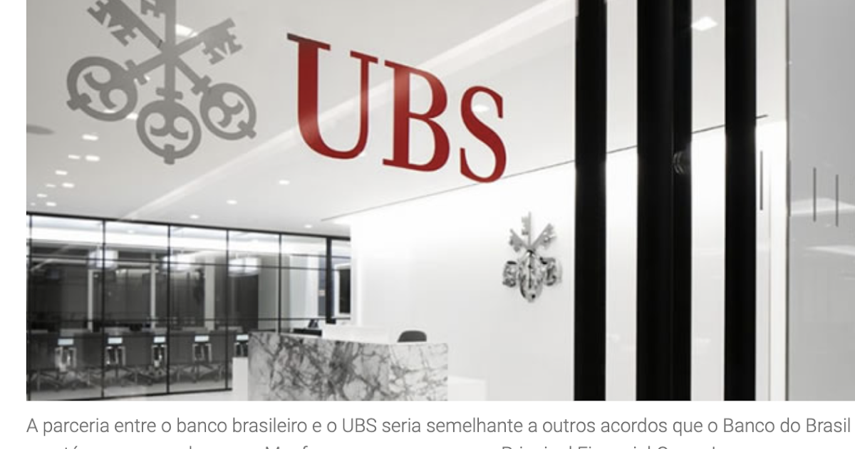 Parceria do UBS e BB deve incluir corretora, além de banco de ...