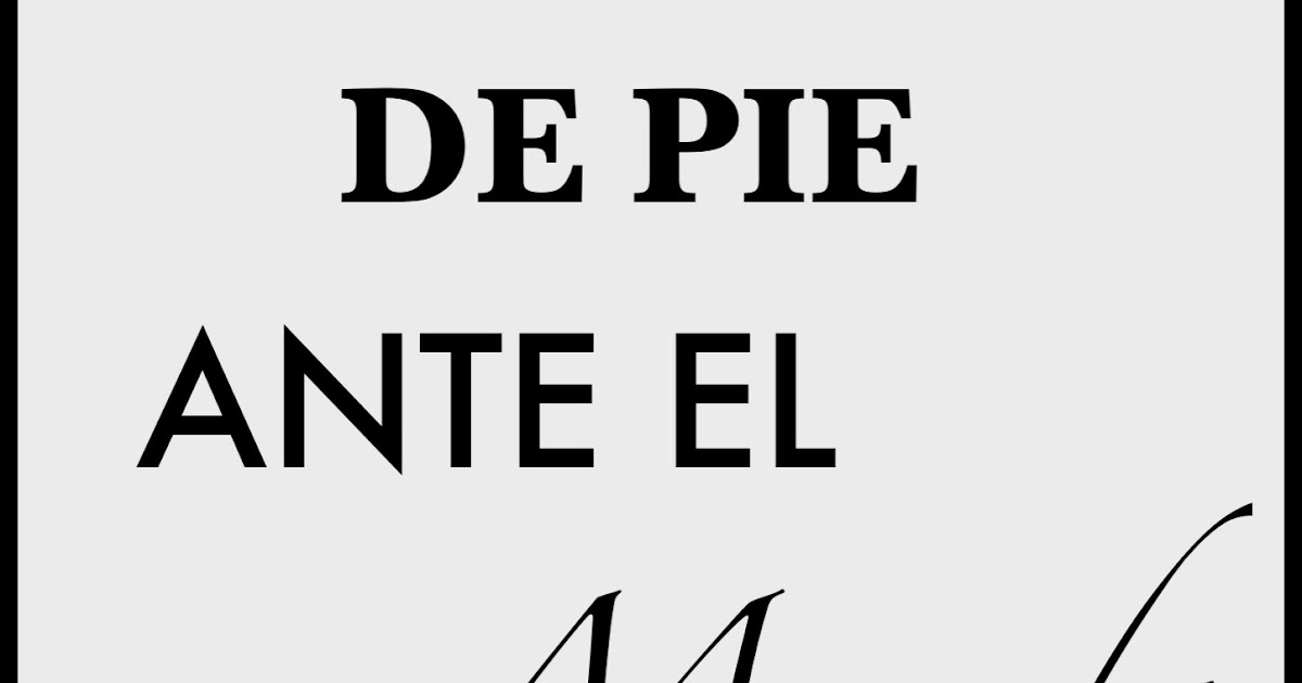 G A N T I L L A N O: DE PIE ANTE EL MUNDO...