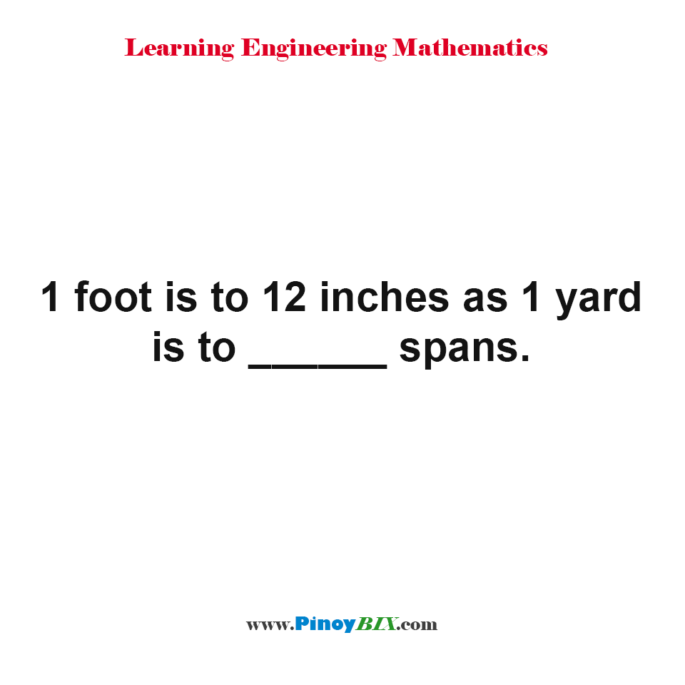 Solution 1 Foot Is To 12 Inches As 1 Yard Is To How Many Spans solution-1-foot-is-to-12-inches-as-1-yard-is-to-how-many-spans