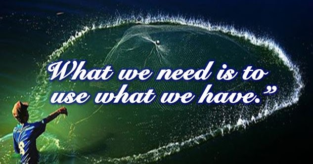 Potent Quotables: Use What You Got