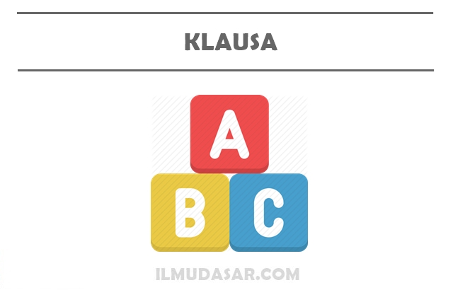 Klausa : Pengertian, Ciri, Fungsi, Jenis, Contoh - Asep Respati
