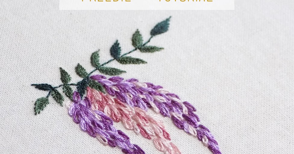 Hand embroidered Wisteria: Free PDF pattern & tutorial - Stitch Floral
