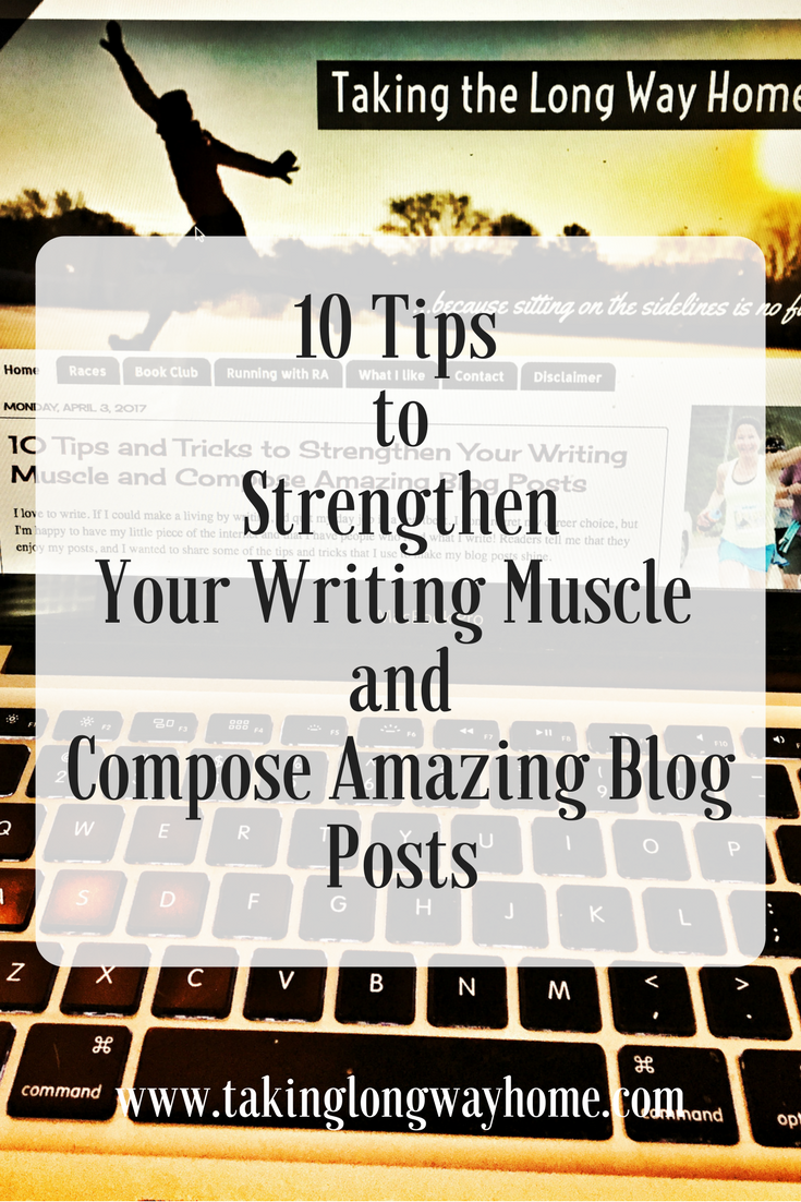 10 Tips to Strengthen Your Writing Muscle and Compose Amazing Blog Posts