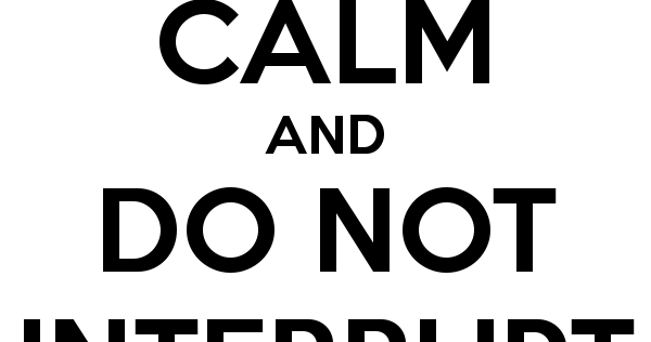Notes from the Slushpile: Do not interrupt.